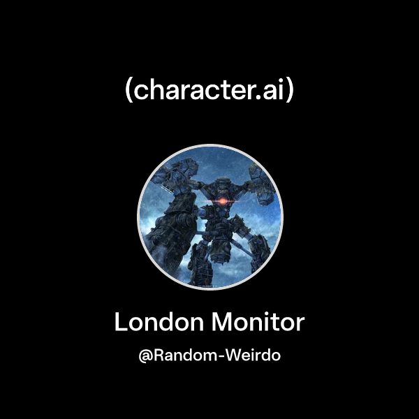Chat with London Monitor | character.ai | AI Chat, Reimagined–Your ...
