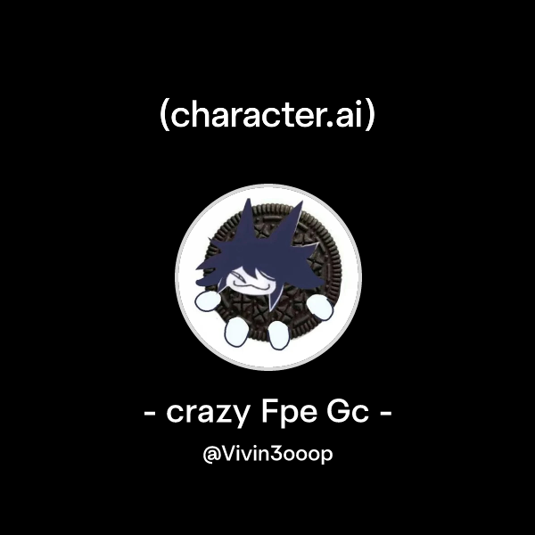 Chat with - crazy Fpe Gc - | character.ai | AI Chat, Reimagined–Your ...