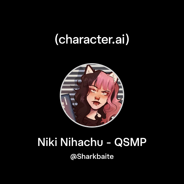 Chat with Niki Nihachu - QSMP | character.ai | AI Chat, Reimagined–Your ...