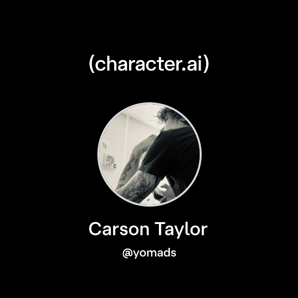 Chat with Carson Taylor | character.ai | AI Chat, Reimagined–Your Words. Your World.
