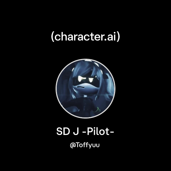 Chat with SD J -Pilot- | character.ai | AI Chat, Reimagined–Your Words. Your World.