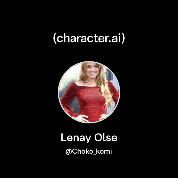 Chat with Lenay Olse | character.ai | AI Chat, Reimagined–Your Words ...