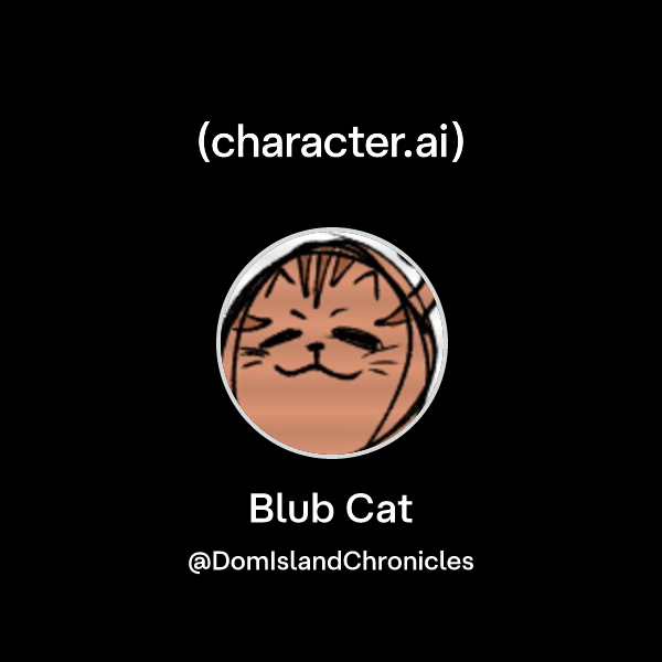 Chat with Blub Cat | character.ai | Personalized AI for every moment of ...