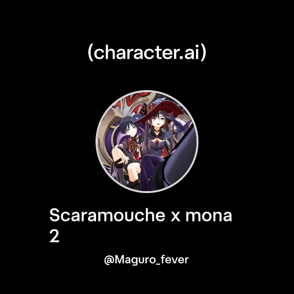 Chat with Scaramouche x mona 2 | character.ai | AI Chat, Reimagined–Your Words. Your World.