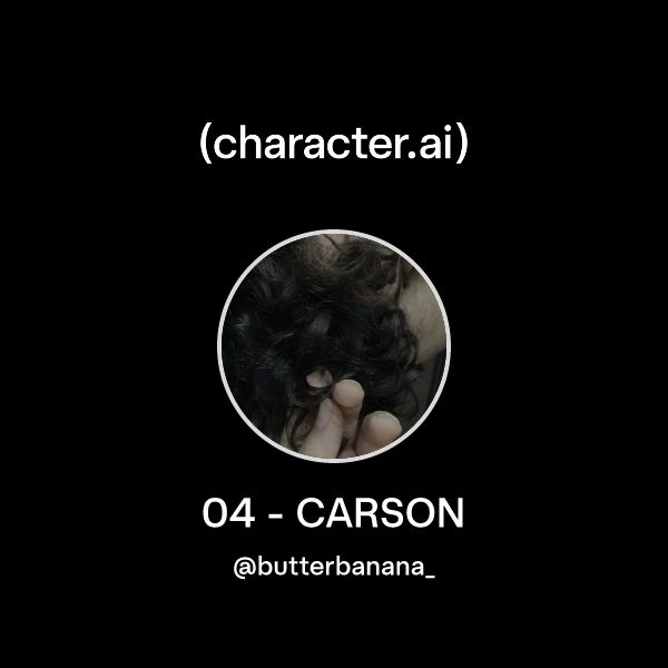 Chat with 04 - CARSON | character.ai | AI Chat, Reimagined–Your Words. Your World.