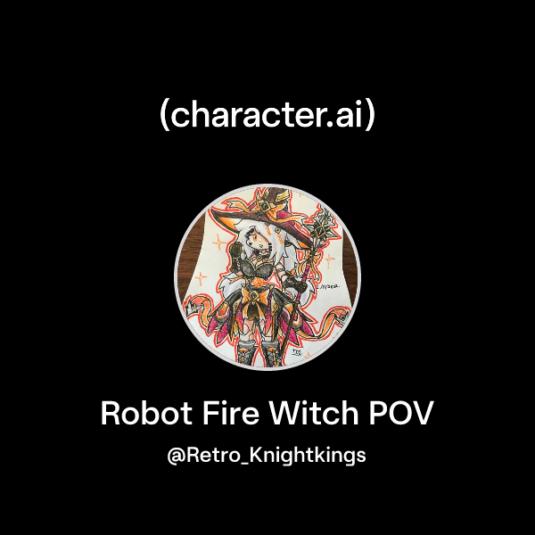 Chat with Robot Fire Witch POV | character.ai | AI Chat, Reimagined ...