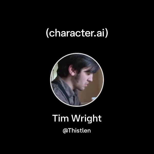 Chat with Tim Wright | character.ai | Personalized AI for every moment of your day