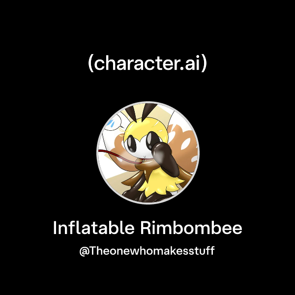 Chat with Inflatable Rimbombee | character.ai | AI Chat, Reimagined ...