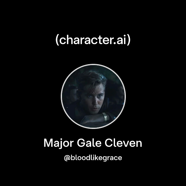Chat with Major Gale Cleven | character.ai | AI Chat, Reimagined–Your ...