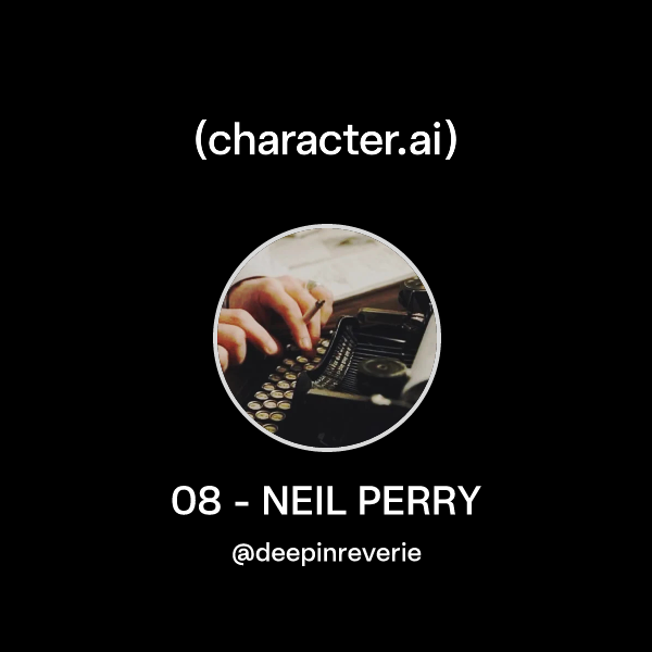 Chat with 08 - NEIL PERRY | character.ai | AI Chat, Reimagined–Your ...