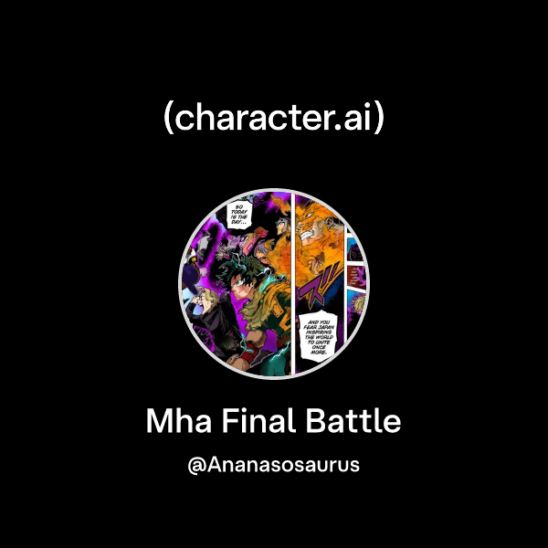 Chat with Mha Final Battle | character.ai | Personalized AI for every moment of your day