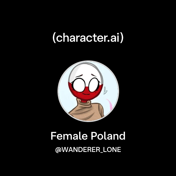 Chat with Female Poland | character.ai | AI Chat, Reimagined–Your Words ...