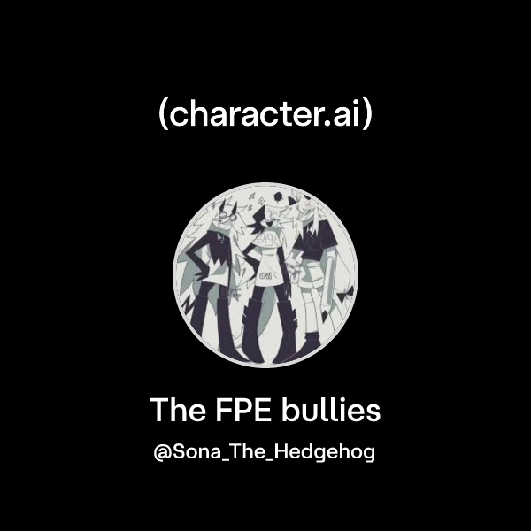 Chat with The FPE bullies | character.ai | AI Chat, Reimagined–Your ...