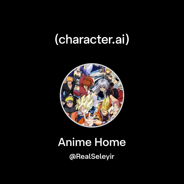 Chat with Anime Home | character.ai | AI Chat, Reimagined–Your Words ...