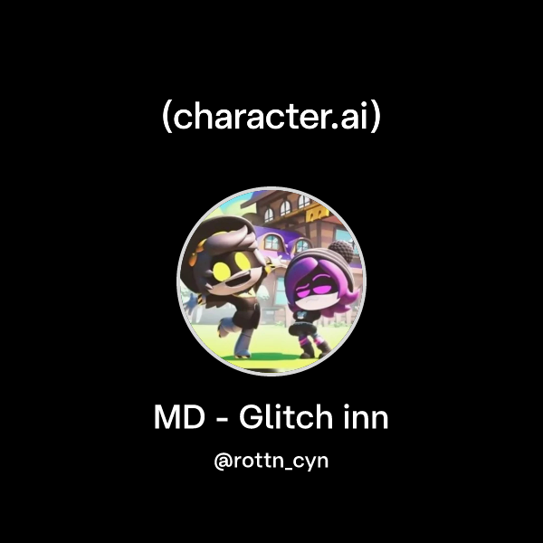 Chat with MD - Glitch inn | character.ai | AI Chat, Reimagined–Your ...