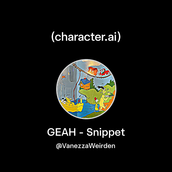 Chat with GEAH - Snippet | character.ai | Personalized AI for every ...