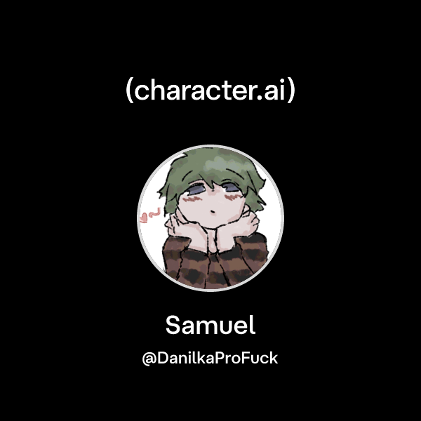 Chat with Samuel | character.ai | Personalized AI for every moment of ...