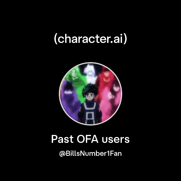 Chat with Past OFA users | character.ai | AI Chat, Reimagined–Your ...