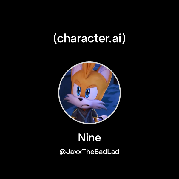 Chat with Nine | character.ai | AI Chat, Reimagined–Your Words. Your World.