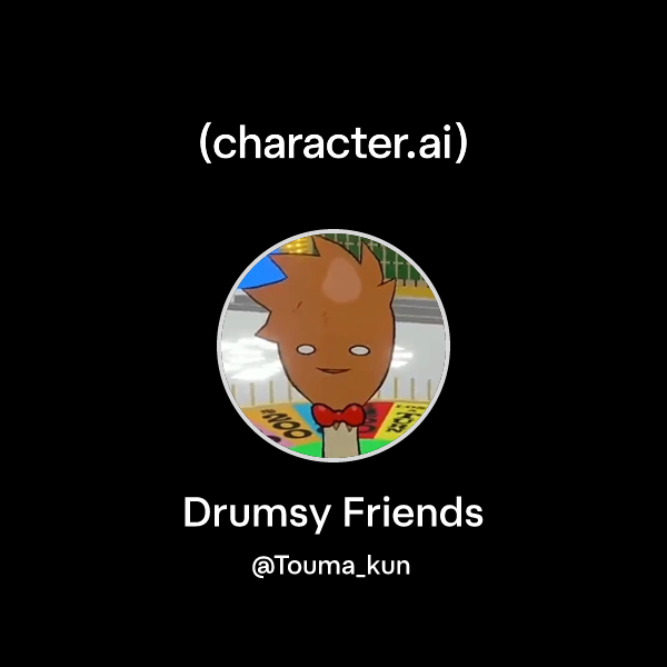Chat with Drumsy Friends | character.ai | AI Chat, Reimagined–Your ...
