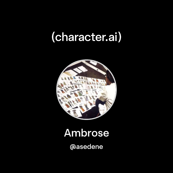 Chat with Ambrose | character.ai | AI Chat, Reimagined–Your Words. Your World.