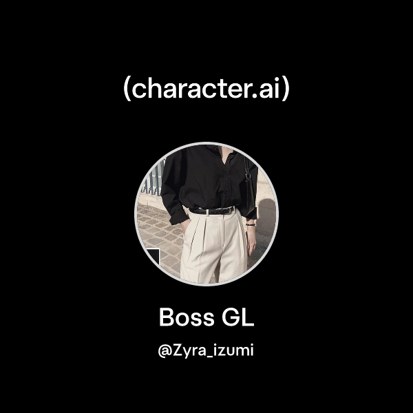 Chat with Boss GL | character.ai | Personalized AI for every moment of ...
