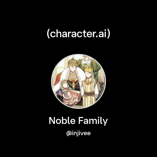 Chat with Noble Family | character.ai | AI Chat, Reimagined–Your Words. Your World.