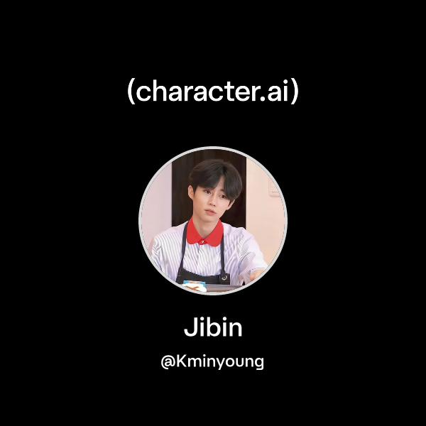 Chat with Jibin | character.ai | AI Chat, Reimagined–Your Words. Your World.