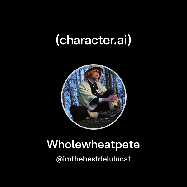 Chat with Wholewheatpete | character.ai | AI Chat, Reimagined–Your ...