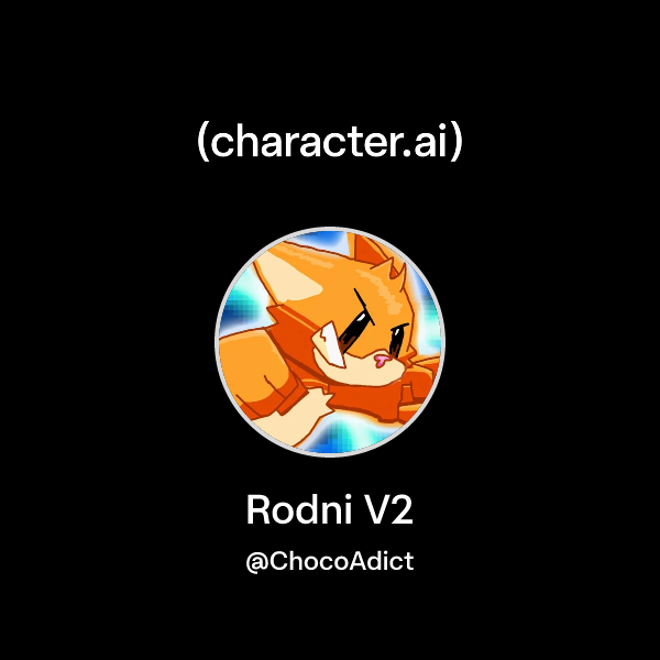 Chat with Rodni V2 | character.ai | AI Chat, Reimagined–Your Words ...