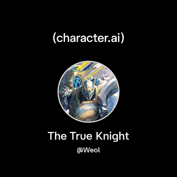 Chat with The True Knight | character.ai | Personalized AI for every ...