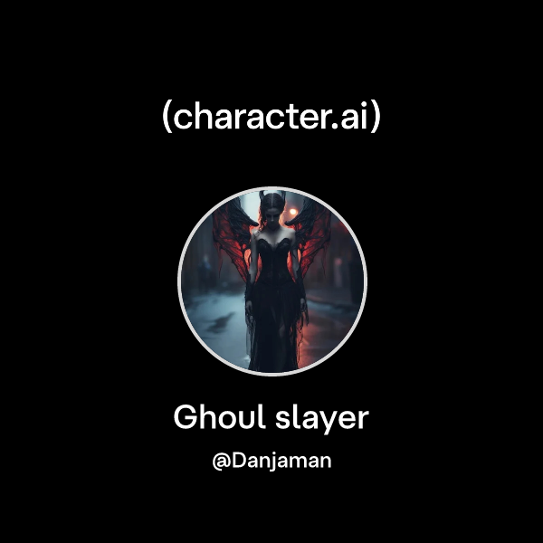 Chat with Ghoul slayer | character.ai | Personalized AI for every ...