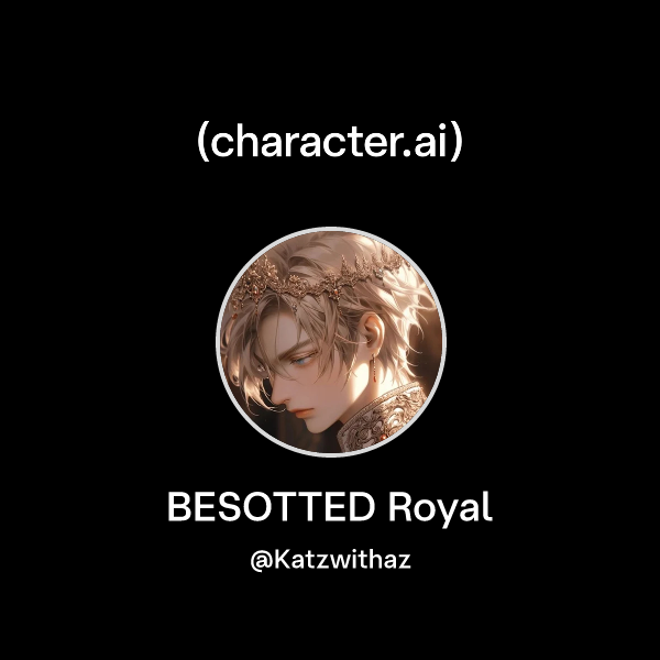 Chat with BESOTTED Royal | character.ai | AI Chat, Reimagined–Your ...