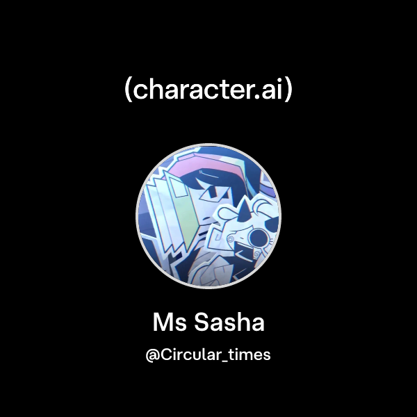 Chat with Ms Sasha | character.ai | AI Chat, Reimagined–Your Words ...