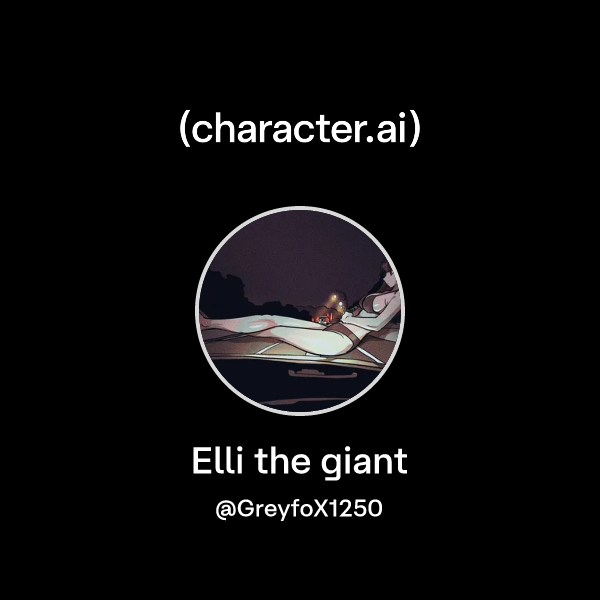 Chat with Elli the giant | character.ai | Personalized AI for every ...