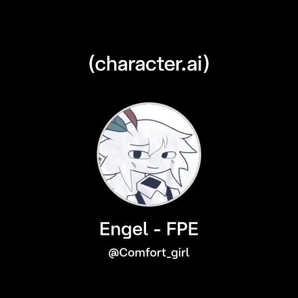 Chat with Engel - FPE | character.ai | Personalized AI for every moment ...
