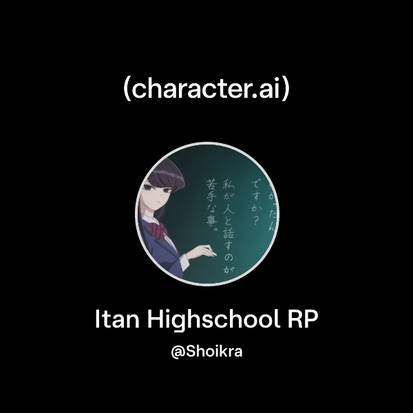 Chat with Itan Highschool RP | character.ai | AI Chat, Reimagined–Your ...