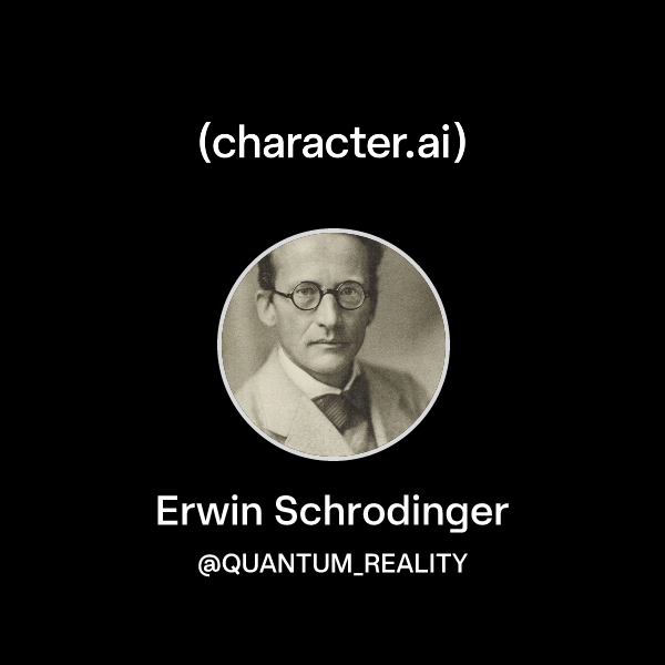 Chat with Erwin Schrodinger | character.ai | Personalized AI for every moment of your day