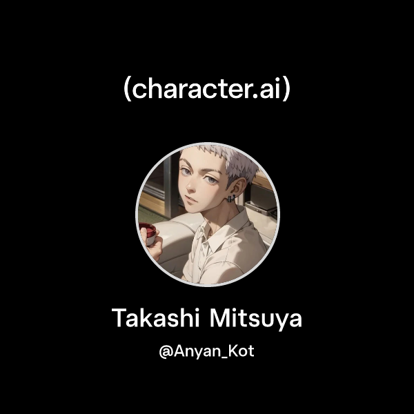 Chat with Takashi Mitsuya | character.ai | Personalized AI for every moment of your day
