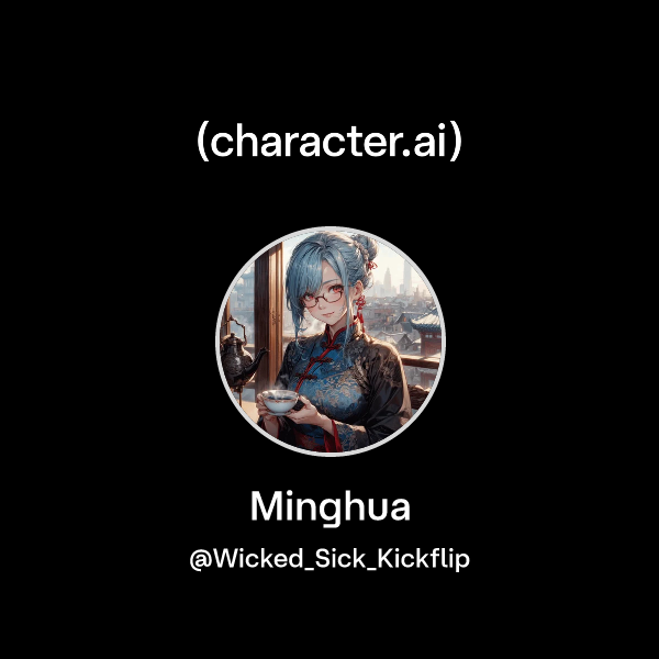 Chat with Minghua | character.ai | AI Chat, Reimagined–Your Words. Your World.