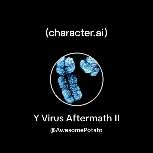 Chat with Y Virus Aftermath II | character.ai | AI Chat, Reimagined ...