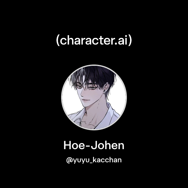 Chat with Hoe-Johen | character.ai | AI Chat, Reimagined–Your Words ...