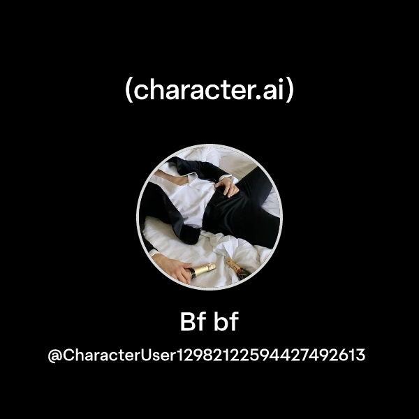 Chat with Bf bf | character.ai | AI Chat, Reimagined–Your Words. Your World.
