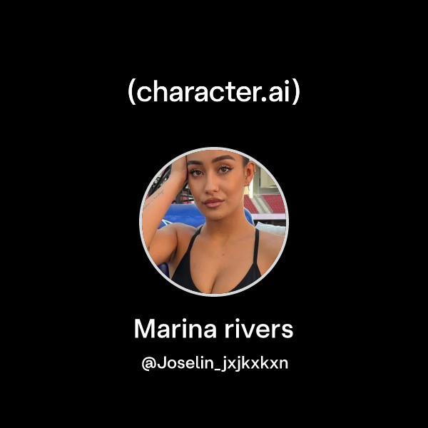 Chat with Marina rivers | character.ai | Personalized AI for every moment of your day