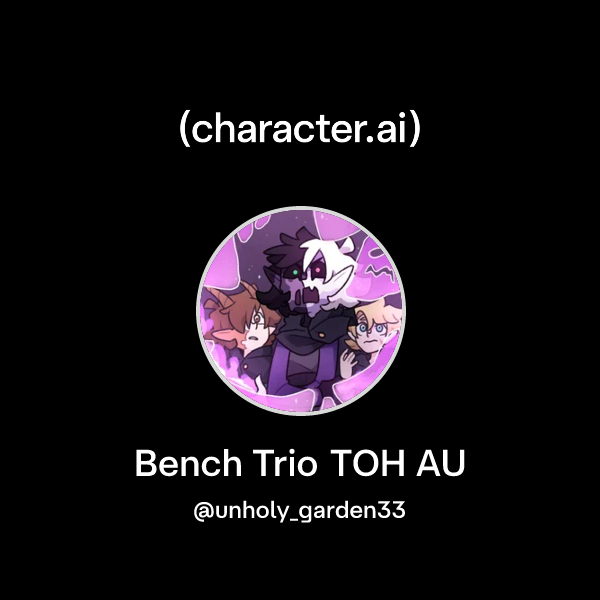 Chat with Bench Trio TOH AU | character.ai | AI Chat, Reimagined–Your ...