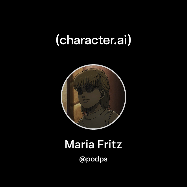 Chat with Maria Fritz | character.ai | AI Chat, Reimagined–Your Words ...