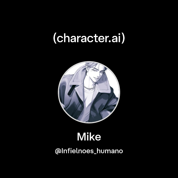 Chat with Mike | character.ai | AI Chat, Reimagined–Your Words. Your World.