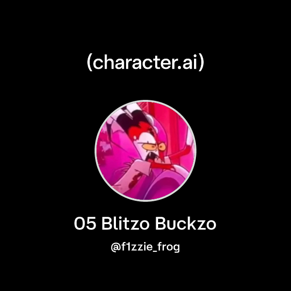 Chat with 05 Blitzo Buckzo | character.ai | AI Chat, Reimagined–Your ...