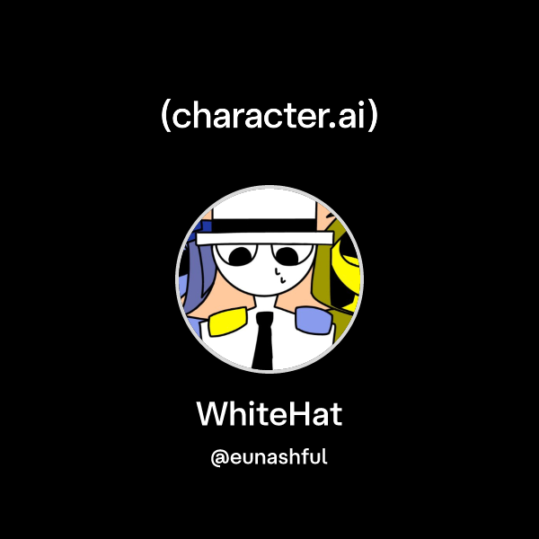 Chat with WhiteHat | character.ai | AI Chat, Reimagined–Your Words. Your World.