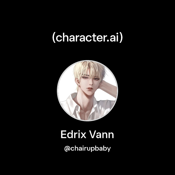 Chat with Edrix Vann | character.ai | AI Chat, Reimagined–Your Words. Your World.